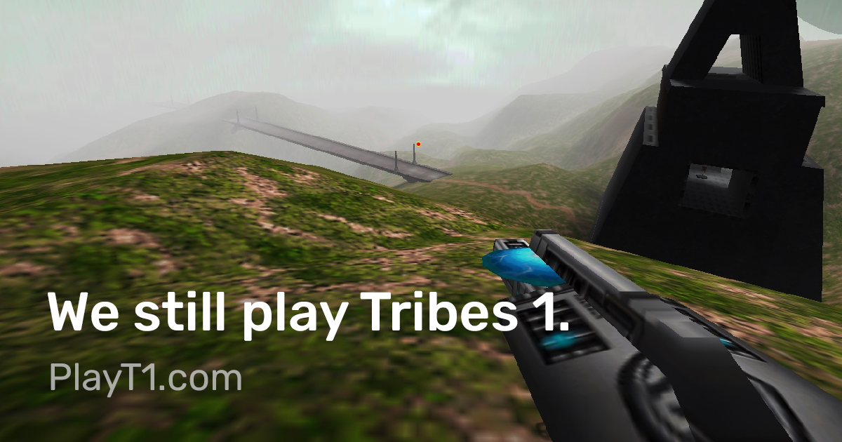 We still play Tribes | PlayT1.com